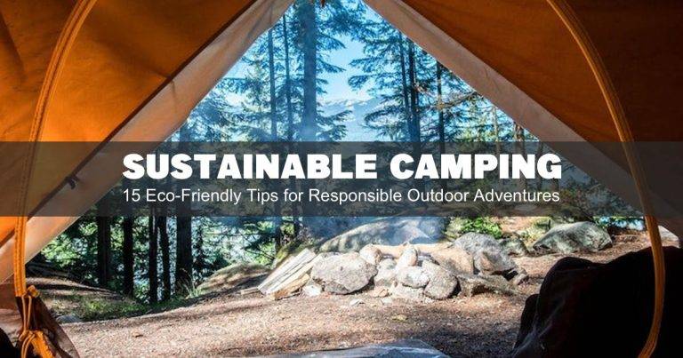 15 Sustainable Camping Tips For Eco-Friendly Hike