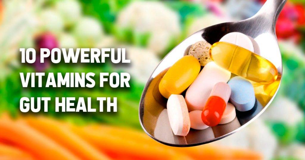 10 Vitamins to Supplement for Gut Health