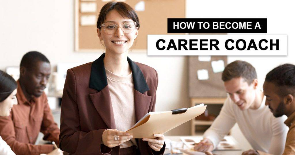 A Step-by-Step Guide on How to Become a Career Coach