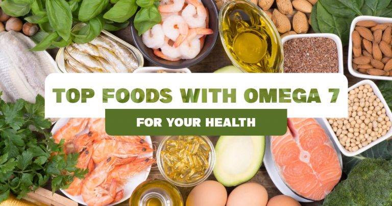 Top Foods With Omega 7 for Your Health