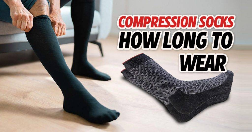 Compression Socks: How Long to Wear Them for Optimal Benefits & Safety ...