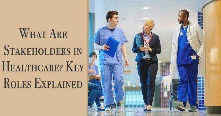 What Are Stakeholders in Healthcare? Key Roles Explained