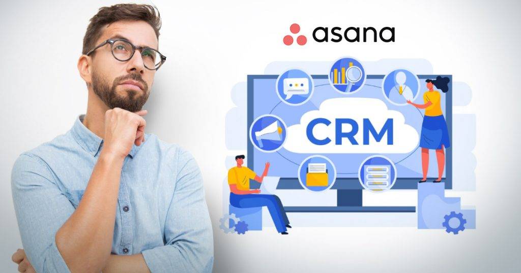 Your Guide to Using Asana Like a CRM